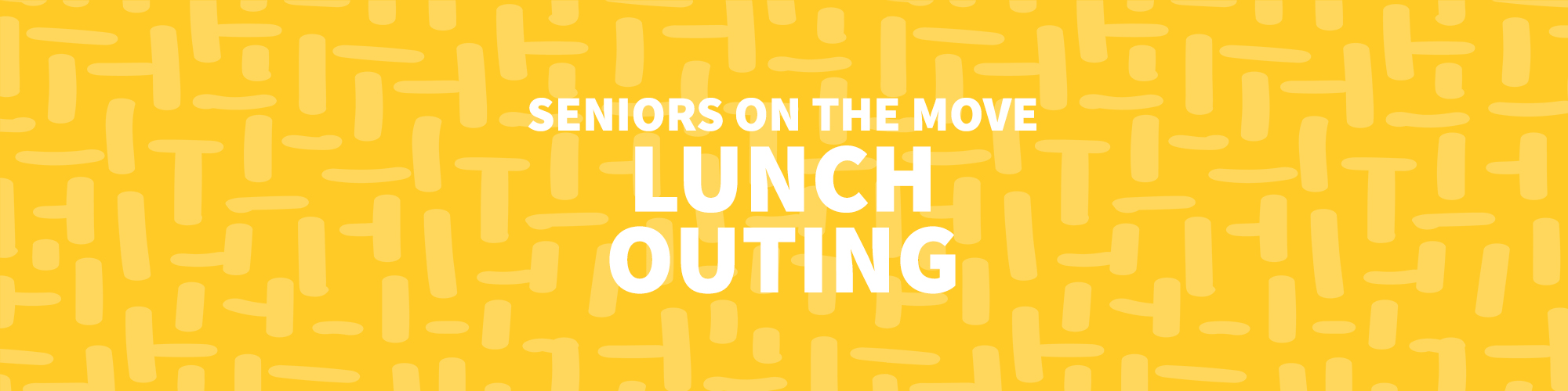 Seniors On The Move – Lunch Outing | We Are Calvary
