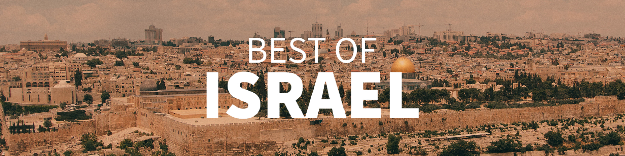 The Best of Israel – 12 Day Inspirational Tour | We Are Calvary