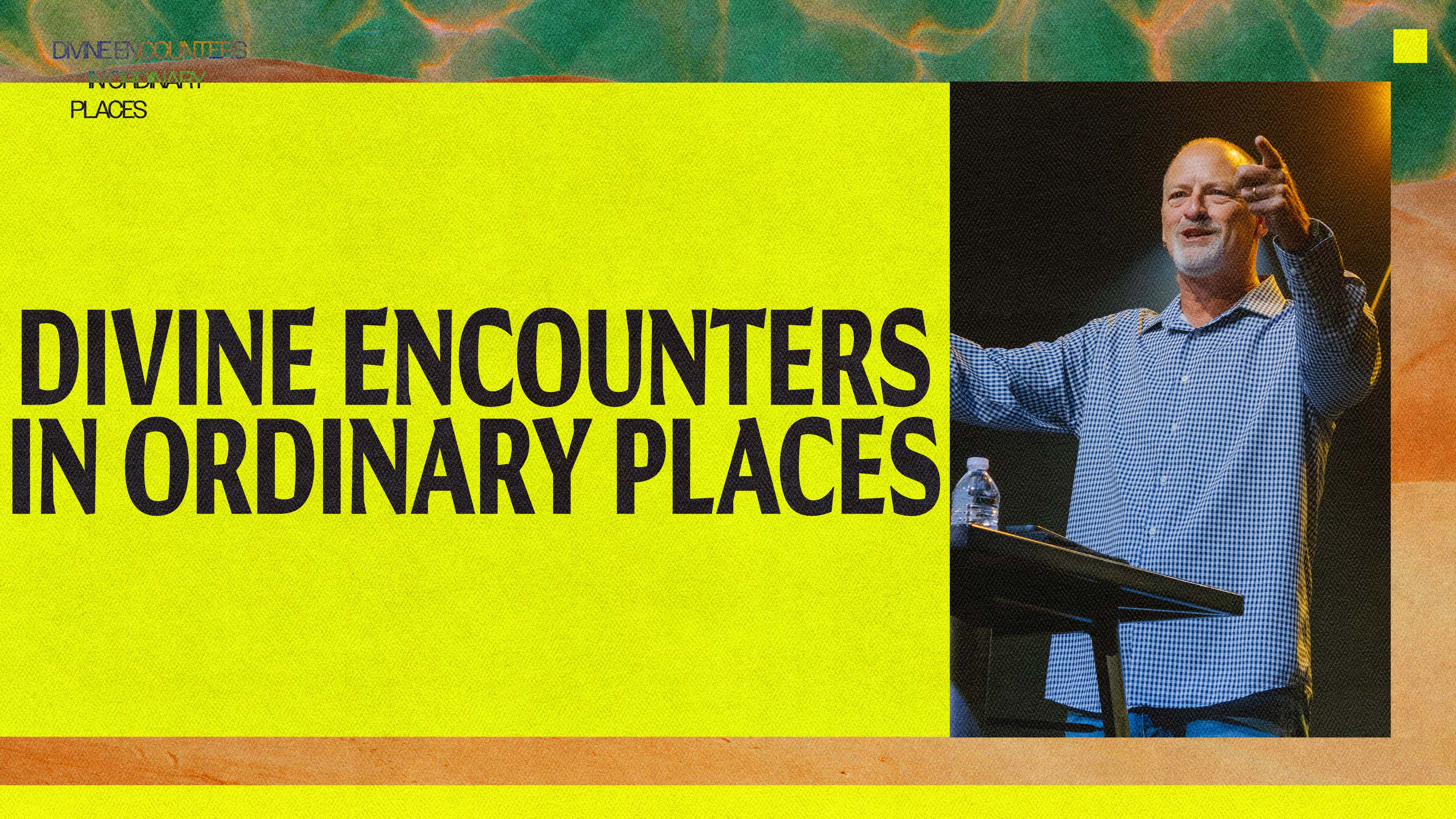 Divine Encounters In Ordinary Places | Mike Sanes | The Harbor Worship Center