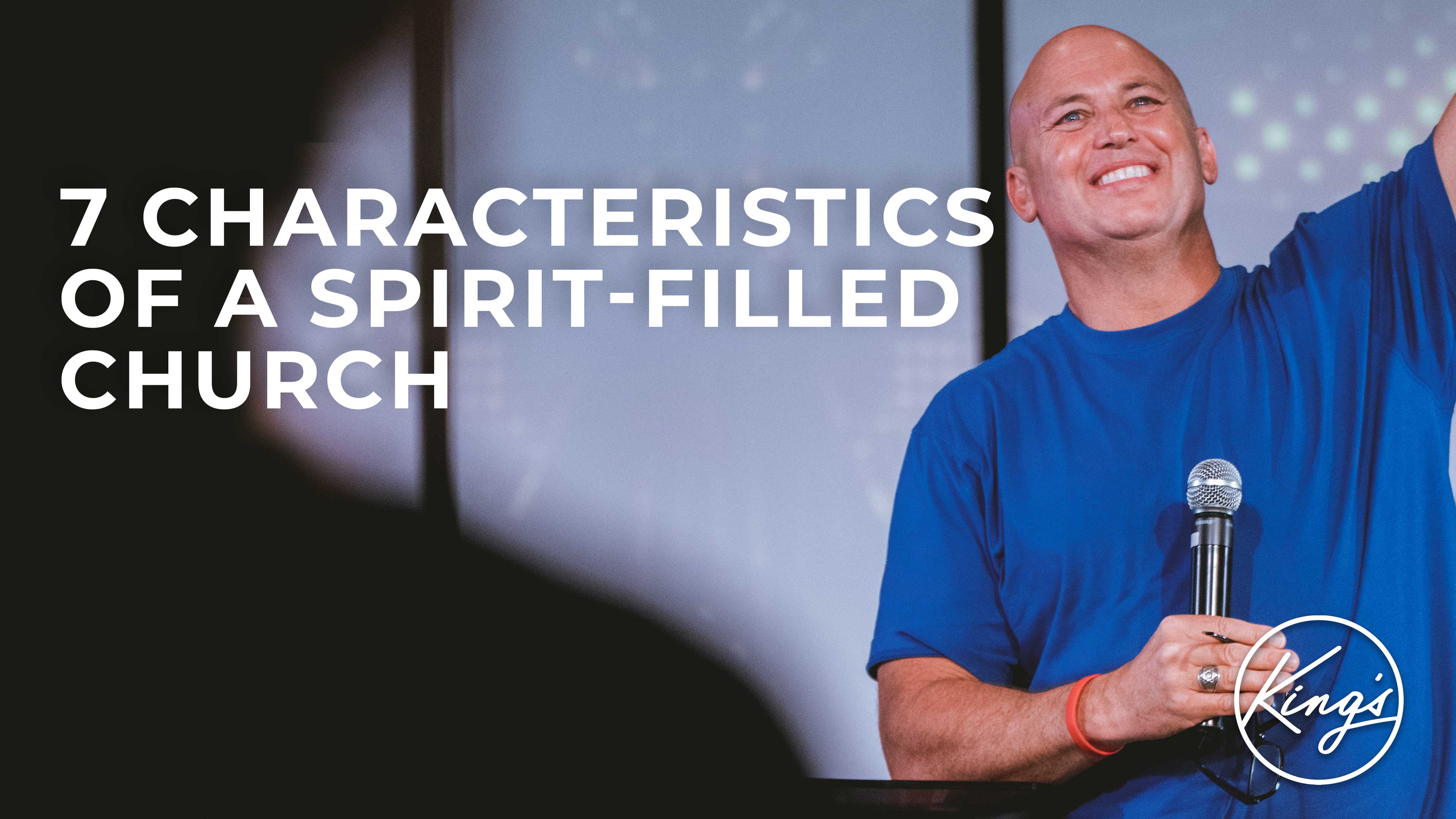 7 Characteristics of a Spirit-Filled Church | King’s Wasilla
