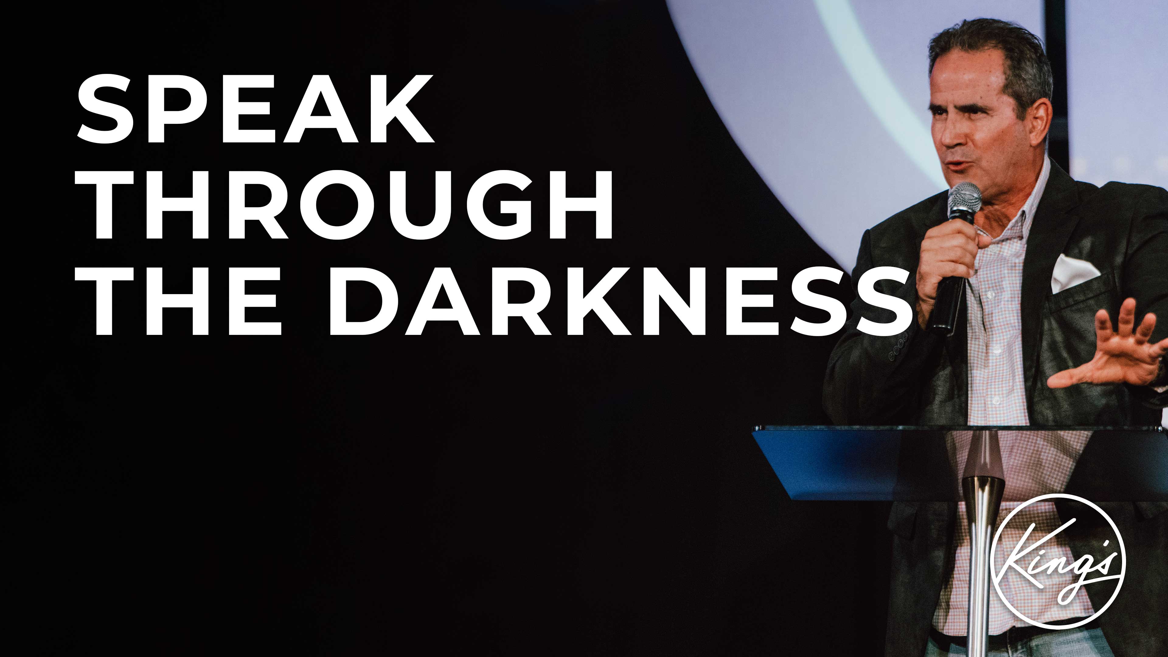 Speak Through the Darkness | King’s Wasilla