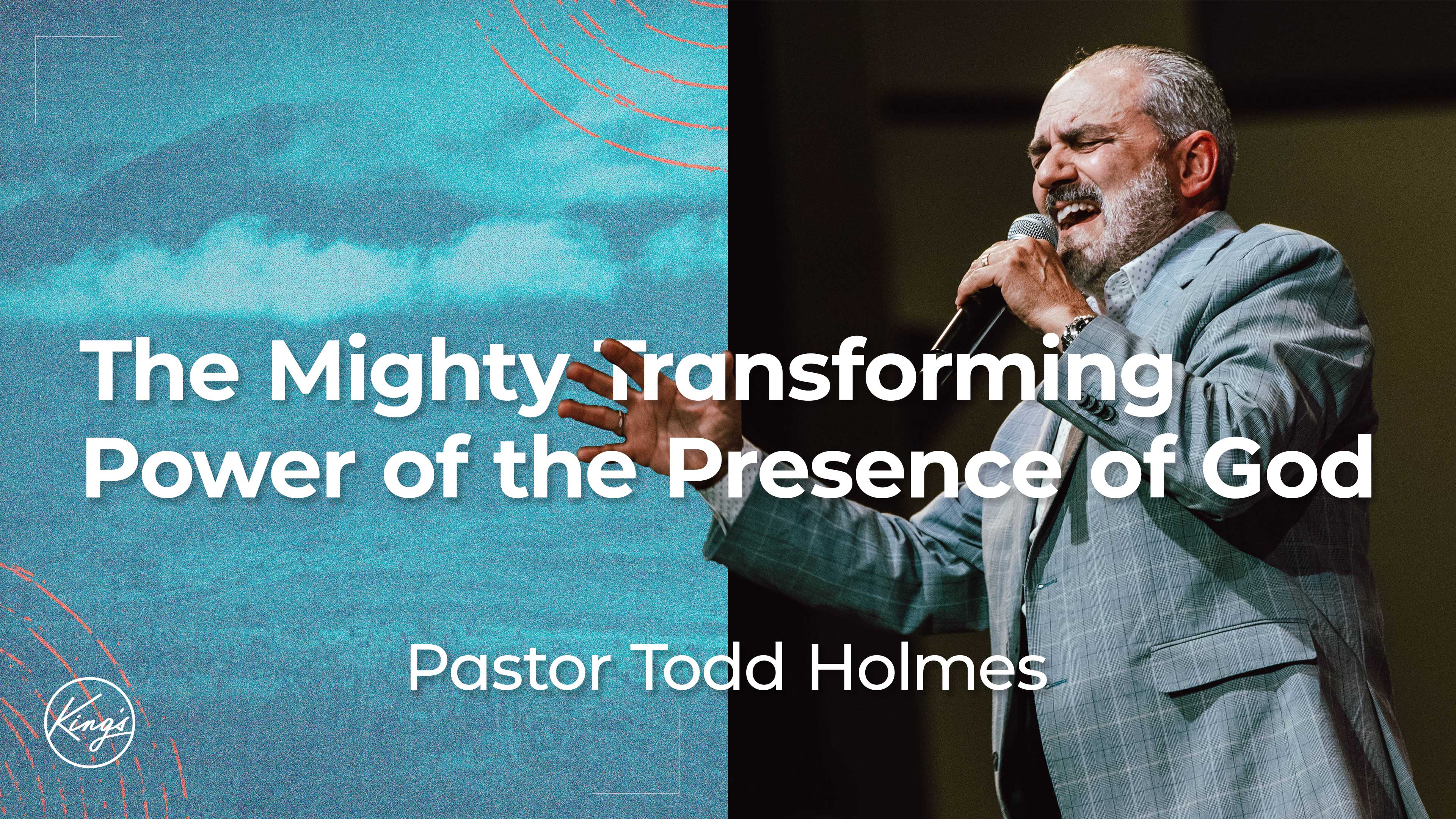 The Mighty Transforming Power of the Presence of God | King’s Wasilla