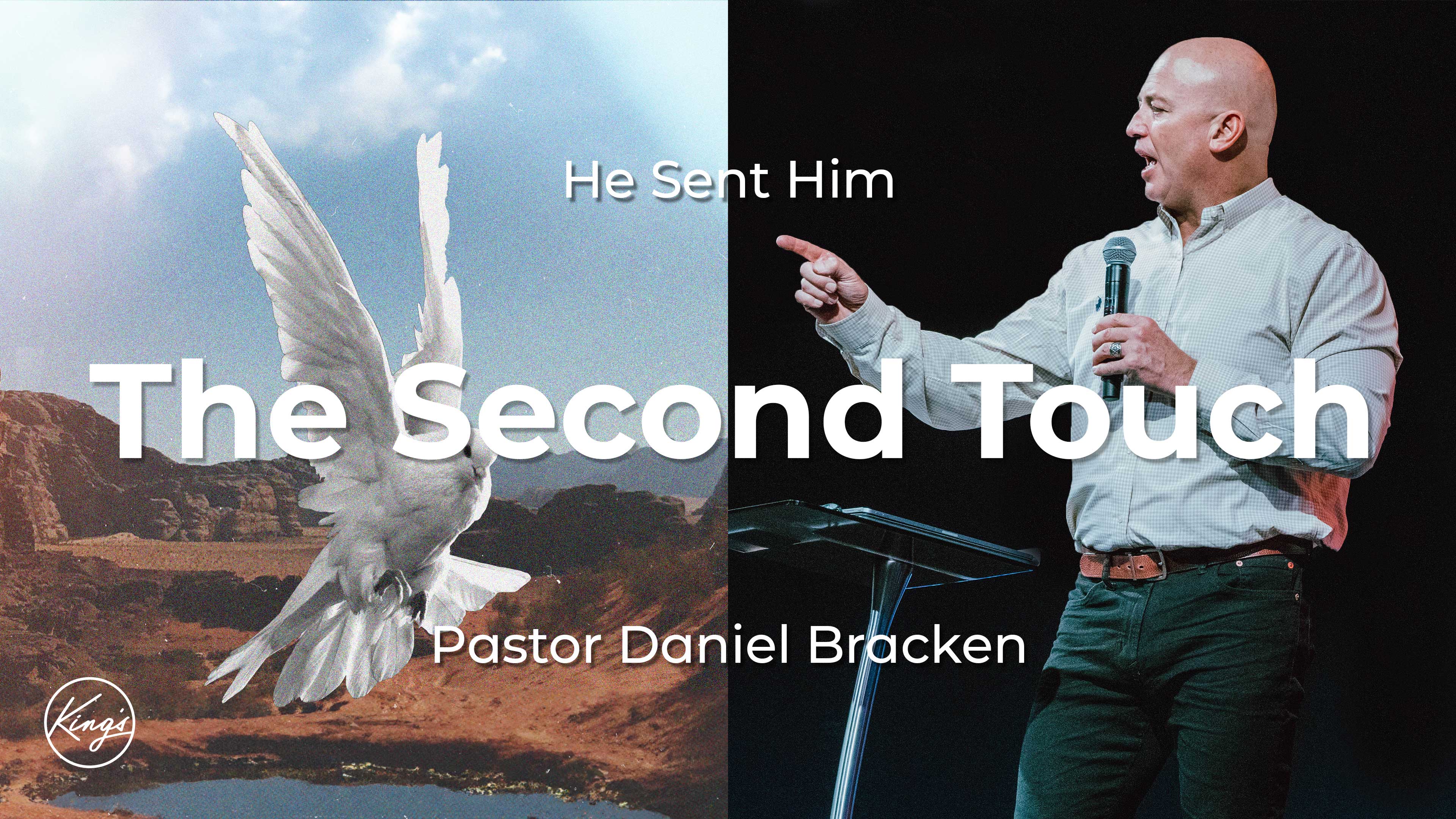 The Second Touch | He Sent Him | King’s Wasilla