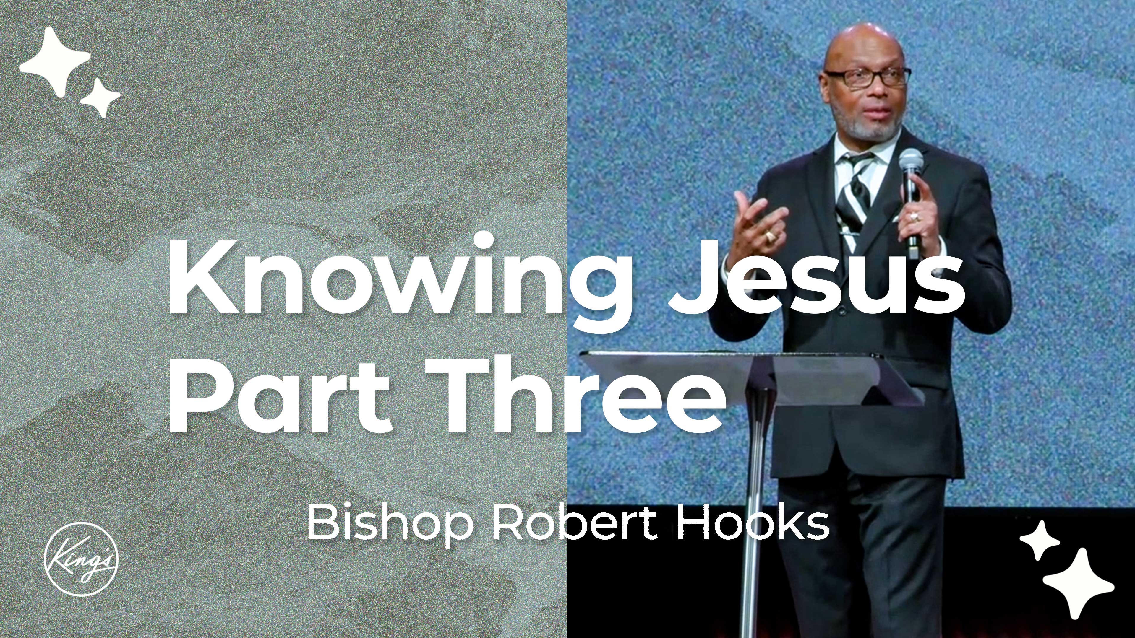 Knowing Jesus Part Three King S Wasilla