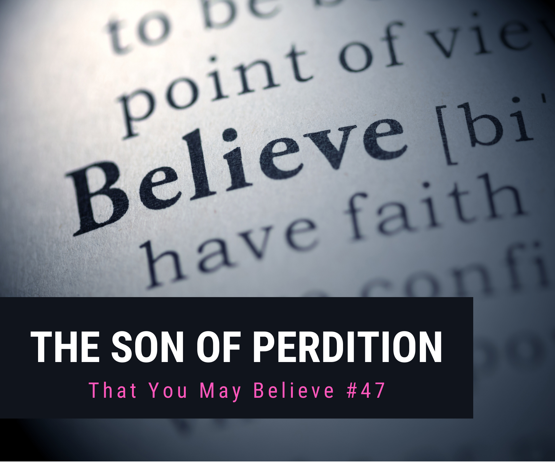 The Son of Perdition (That You May Believe #47) – July 17, 2022 | First ...