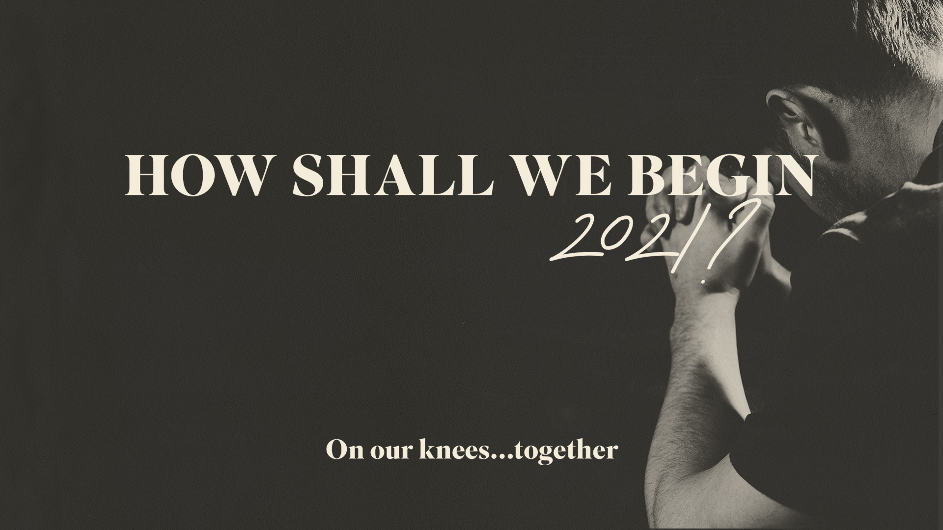 How Shall We Begin 2021? | Christ Community Church