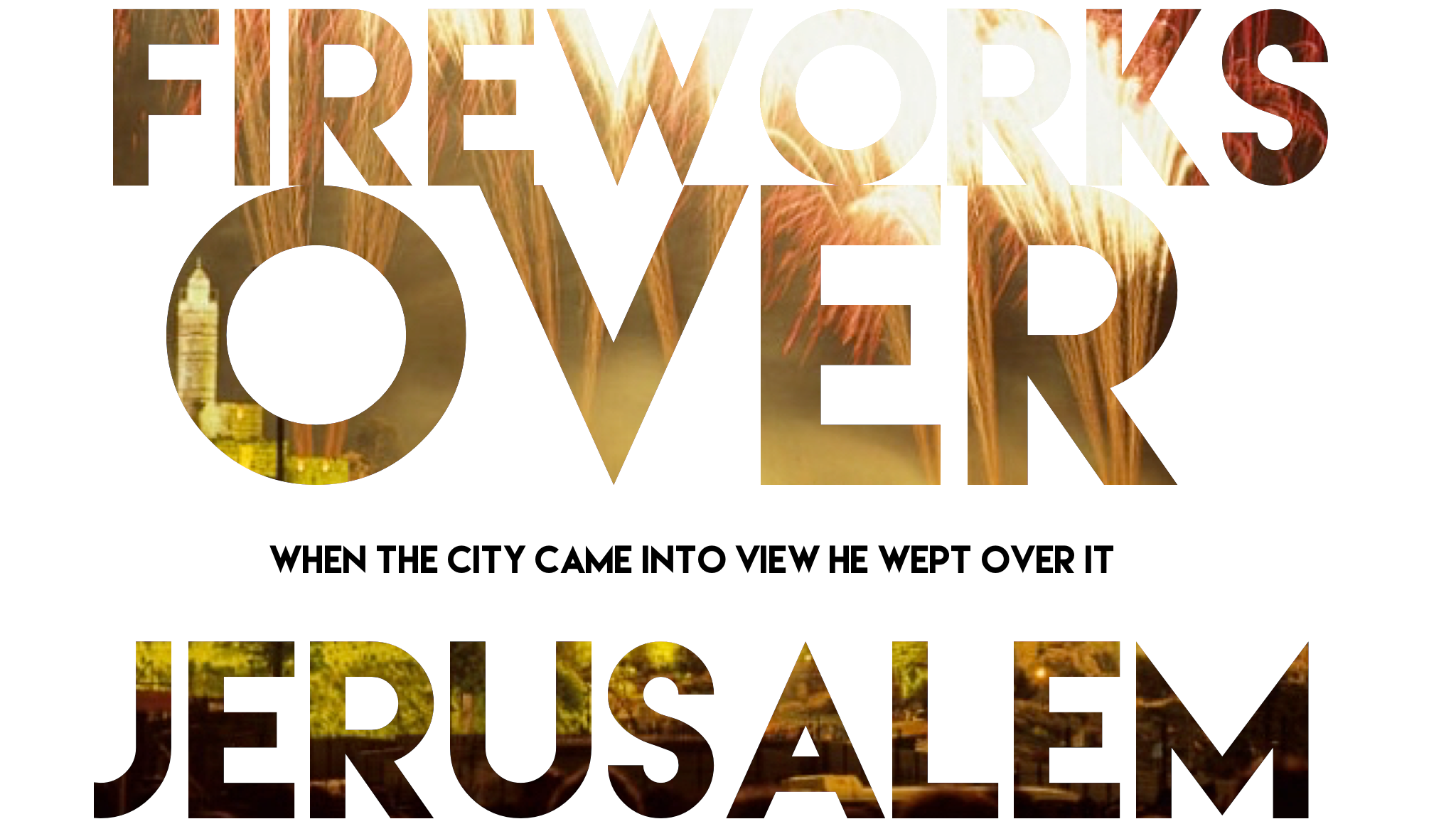 Fireworks Over Jerusalem (Lk. 18:31-34) | Neighborhood Bible Church