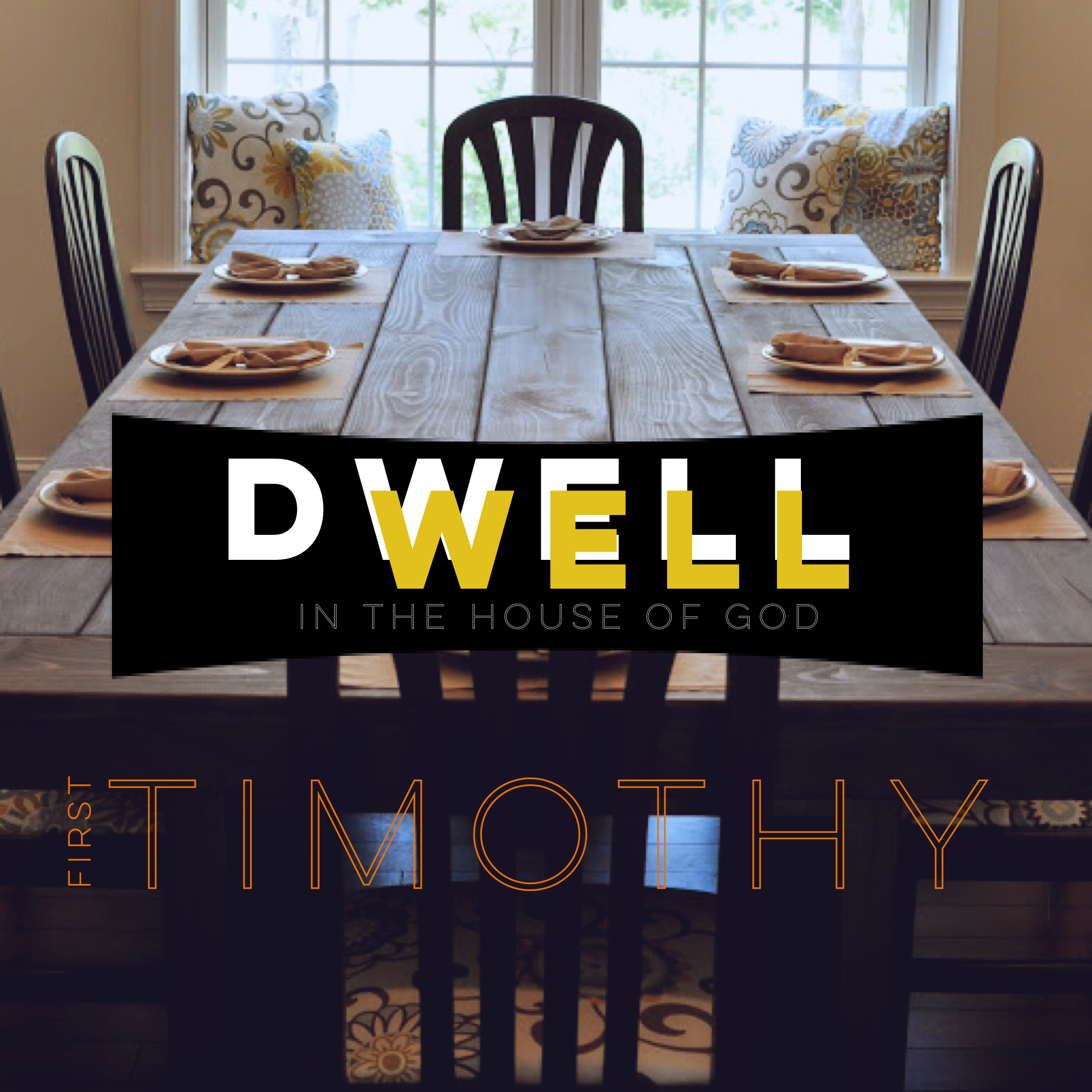 Dwell Well in the House of God~1 Timothy Reflection | Neighborhood Bible Church