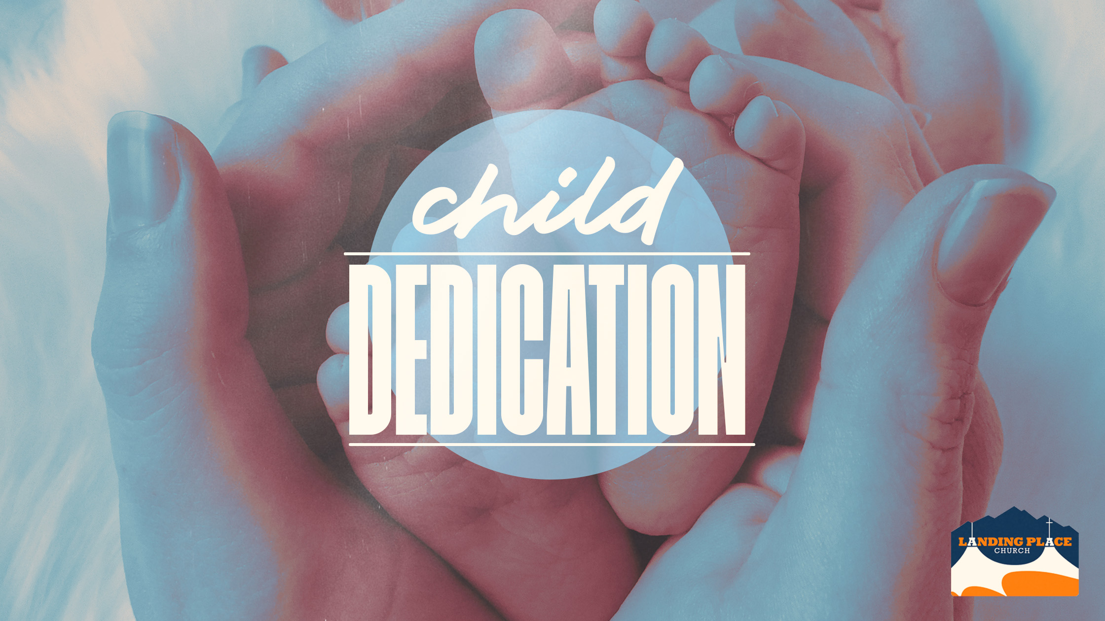 Child Dedications | Landing Place Church