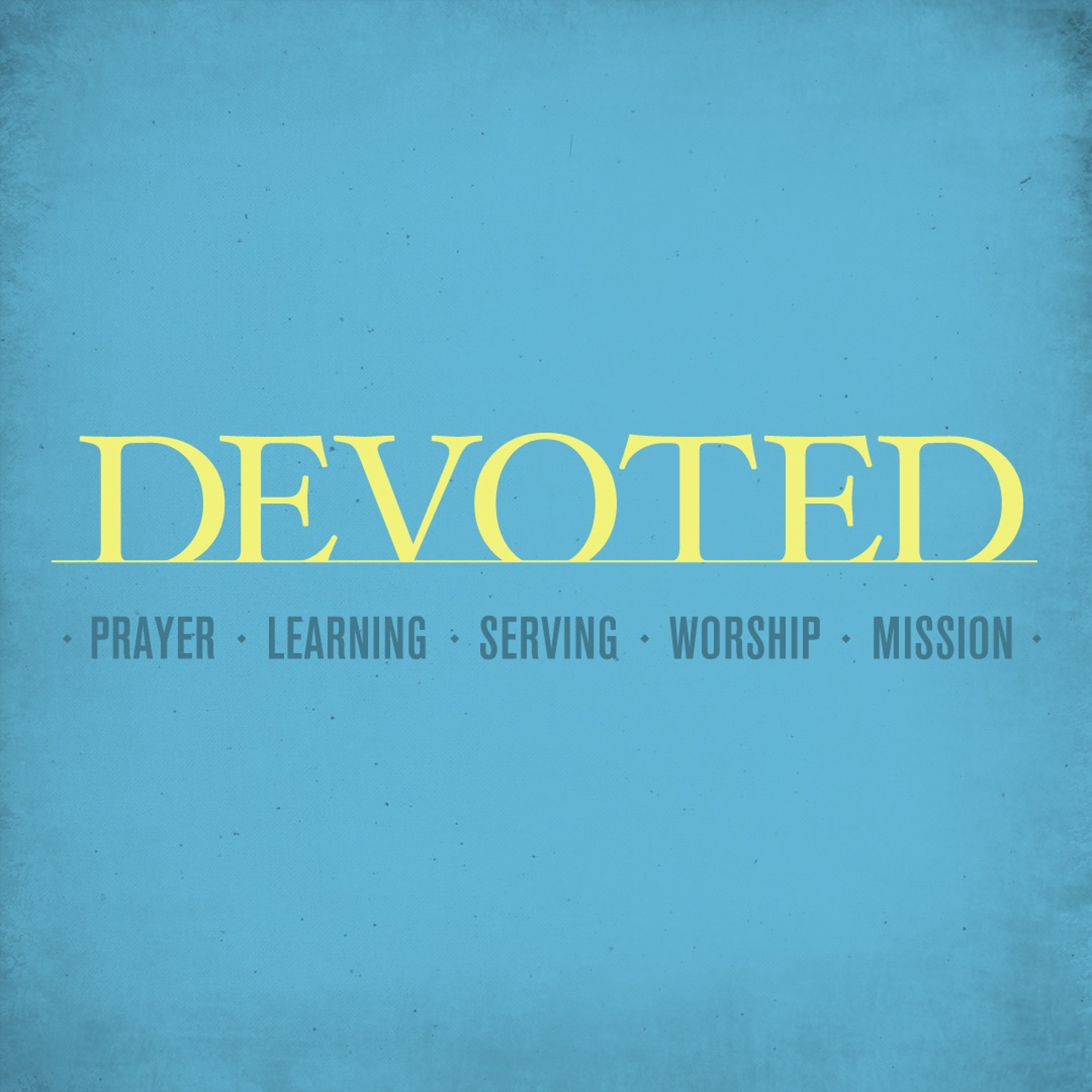 Devoted Part 2 – Learning | Phoenix Bible Church | A Church in Phoenix, AZ