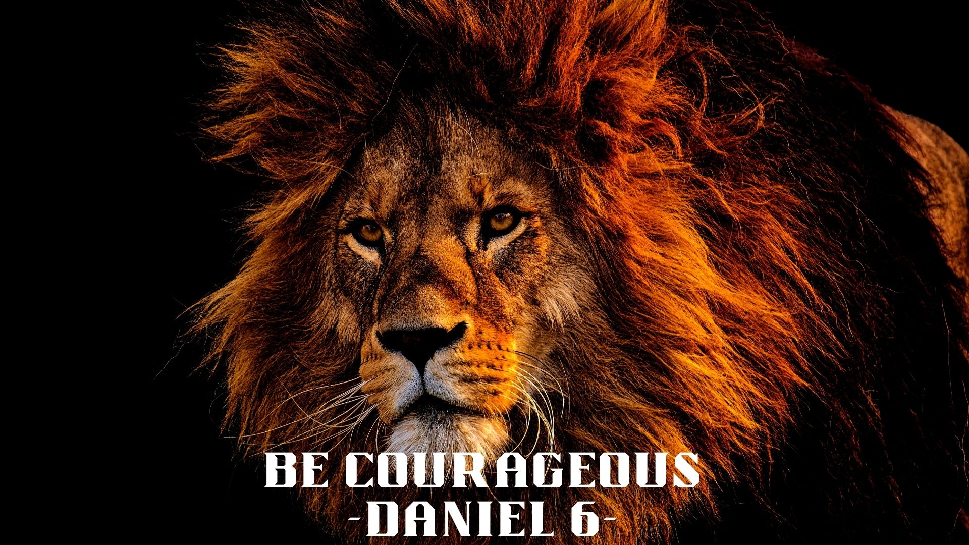 Be Courageous (Daniel 6)