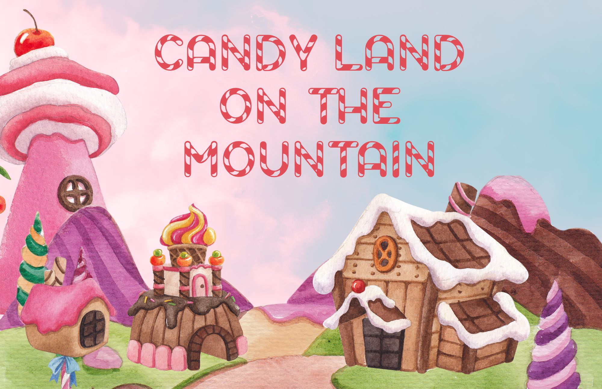 Candyland on the Mountain