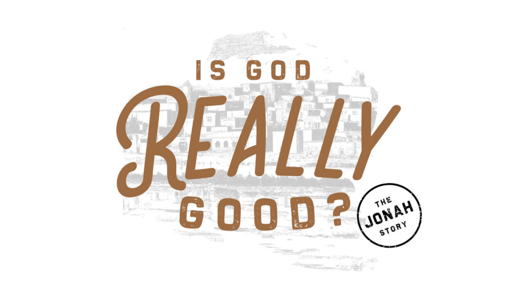 Is God Really Good? Week 5 | Worship Center