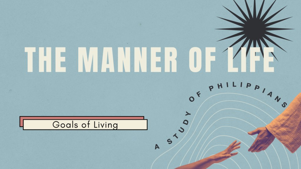THE MANNER OF LIFE – Goals of Living | One Hope at FBTC
