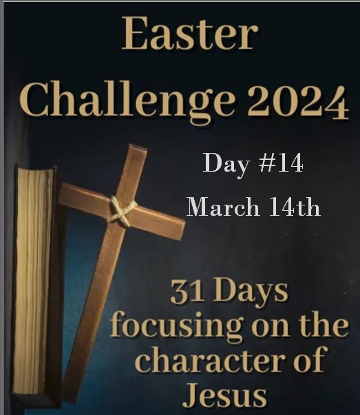 Day 14 Easter Scripture Reading Challenge, Thursday March 14th, 2024 ...