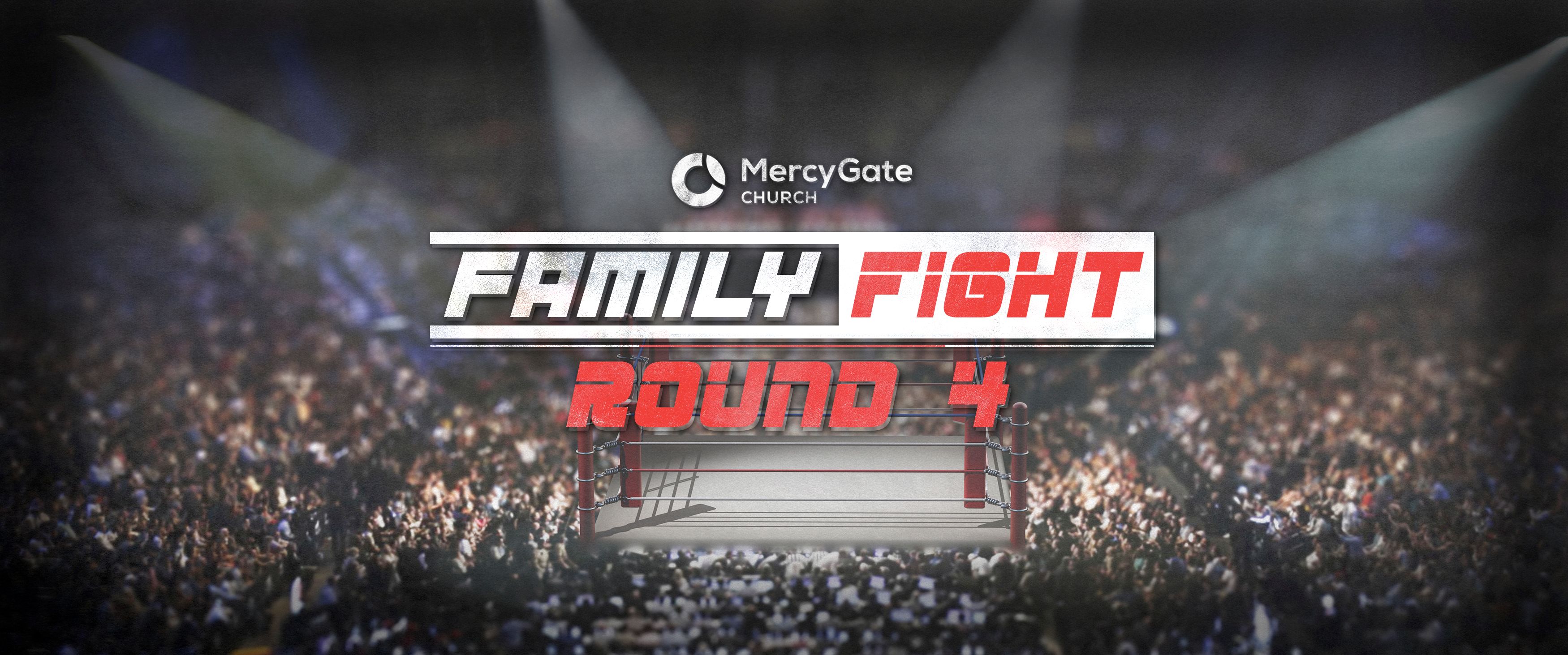 Family Fight Round 4: Week #3 | MercyGate Church