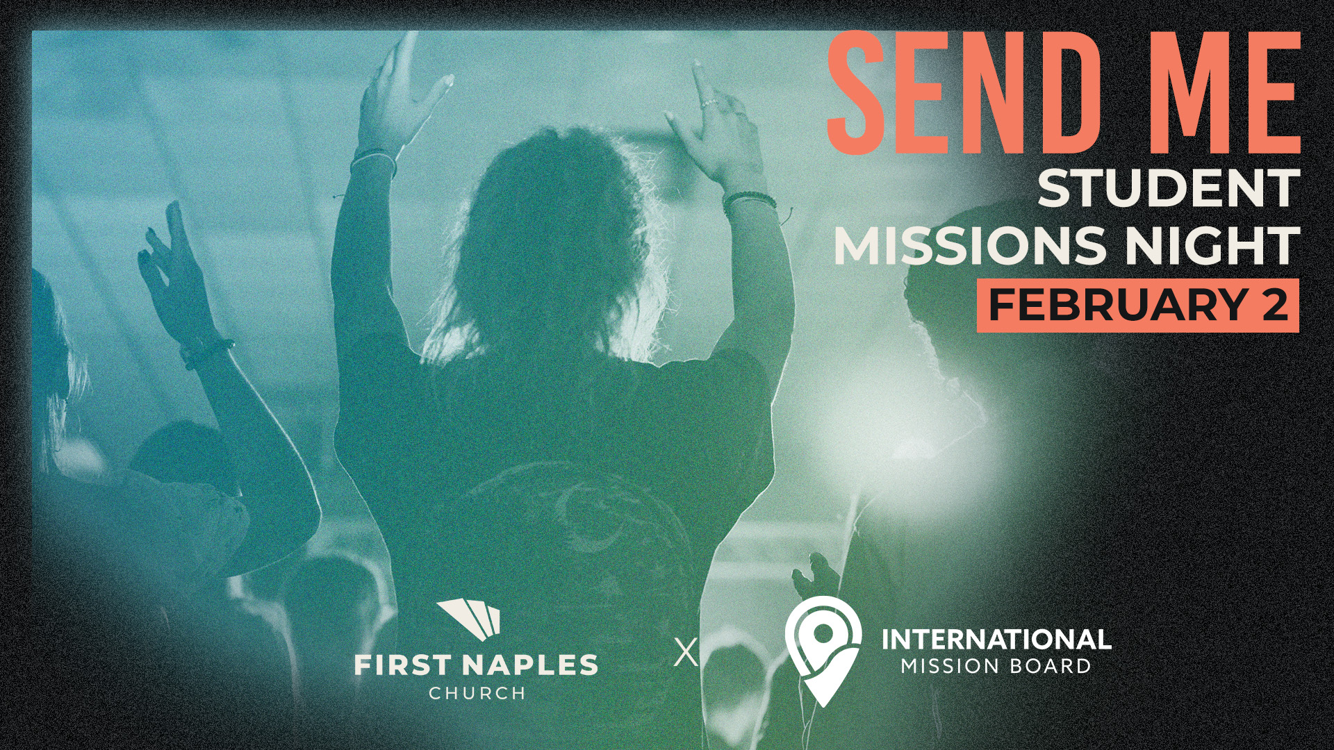 Send Me – Student Missions Night | First Naples Church
