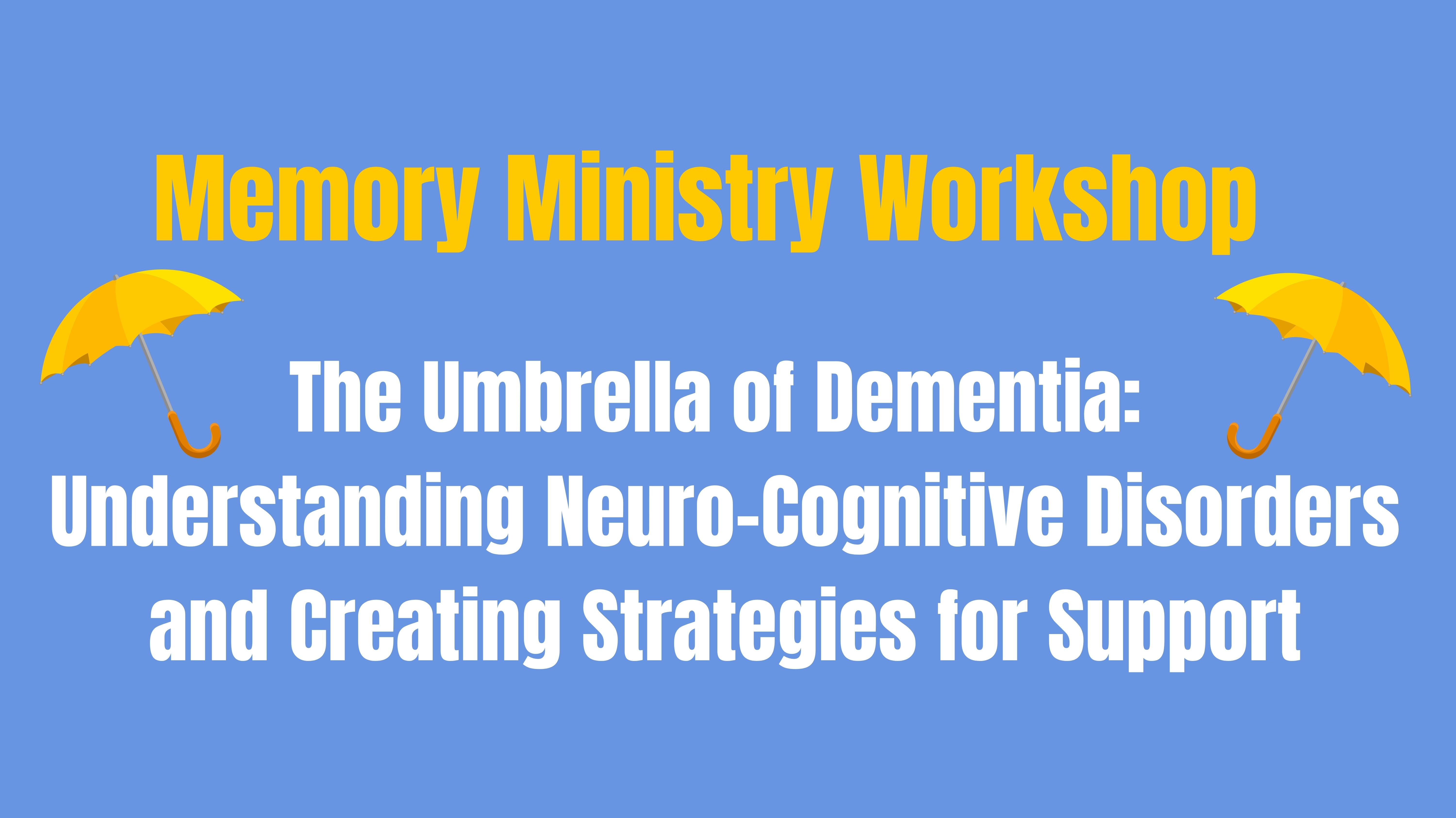 Family and Friends Workshop: The Umbrella of Dementia: Understanding ...