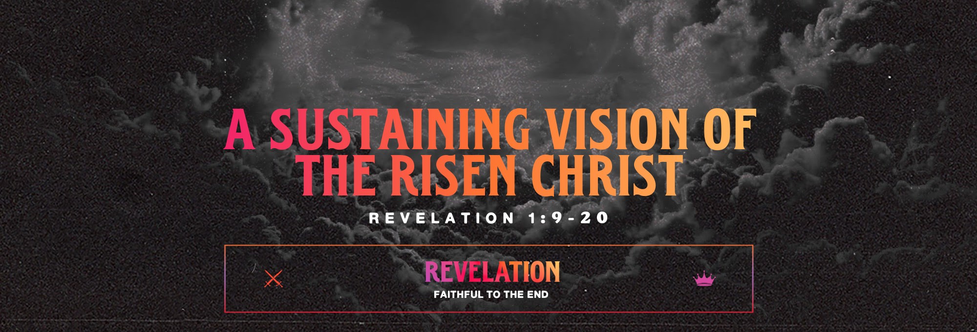 “A Sustaining Vision of the Risen Christ” – Revelation 1:9-20 | Redeeming Grace Baptist Church
