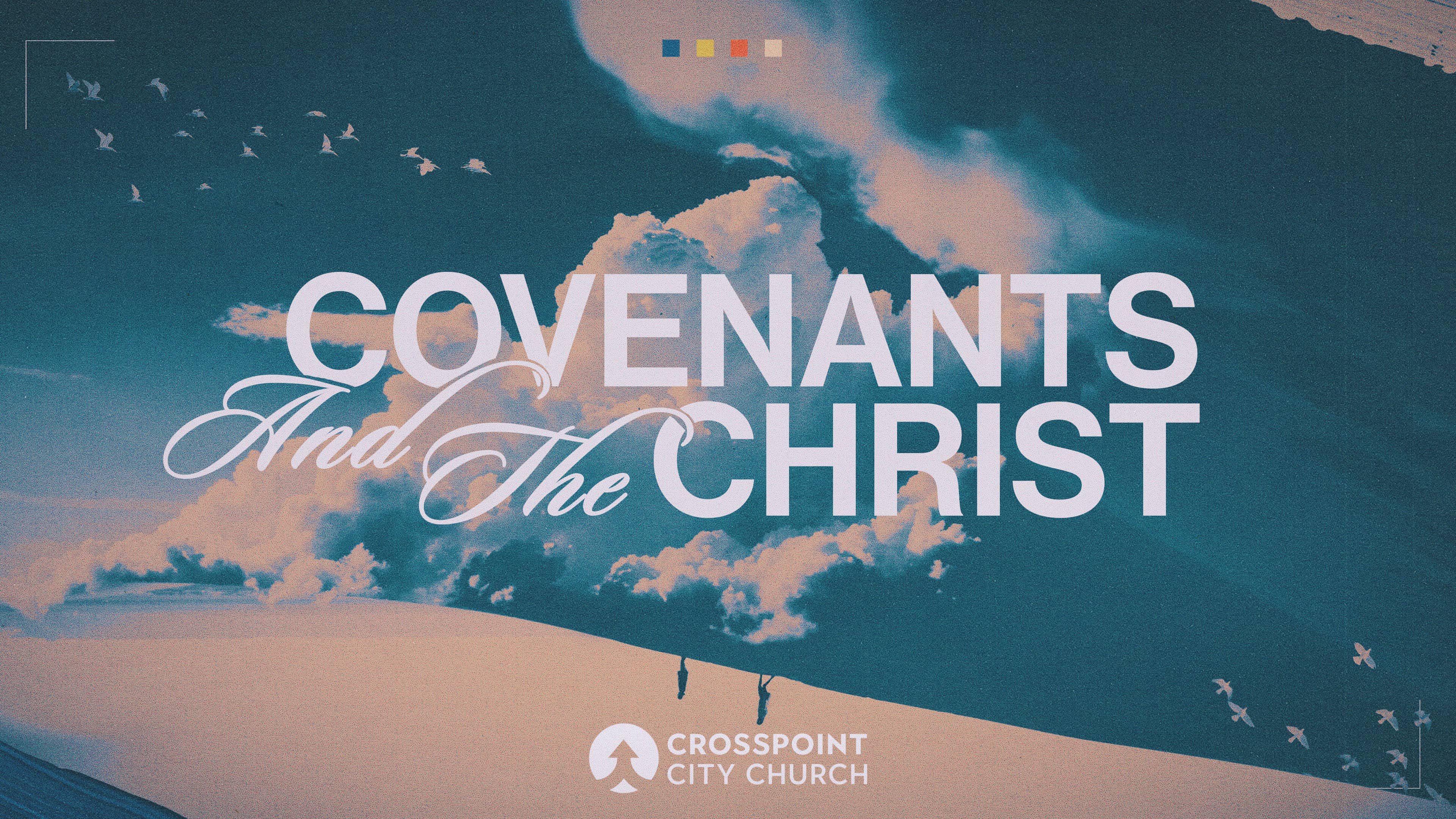 Moses | Covenants and The Christ | Crosspoint City Church