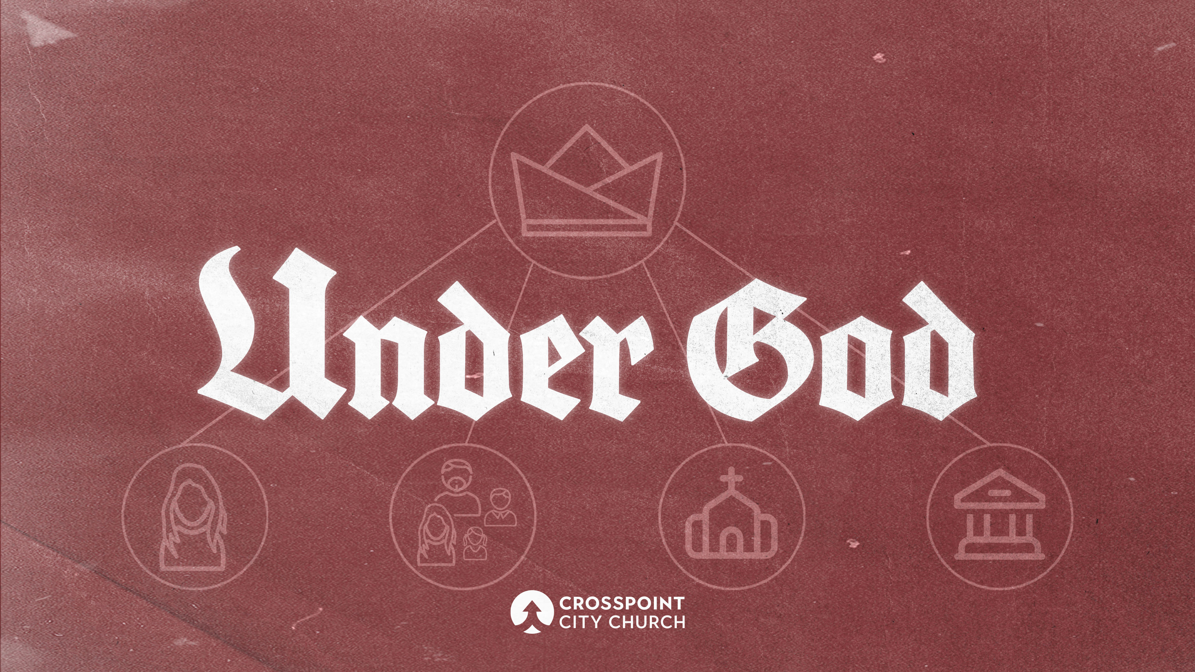 “The Family” | Under God | Crosspoint City Church