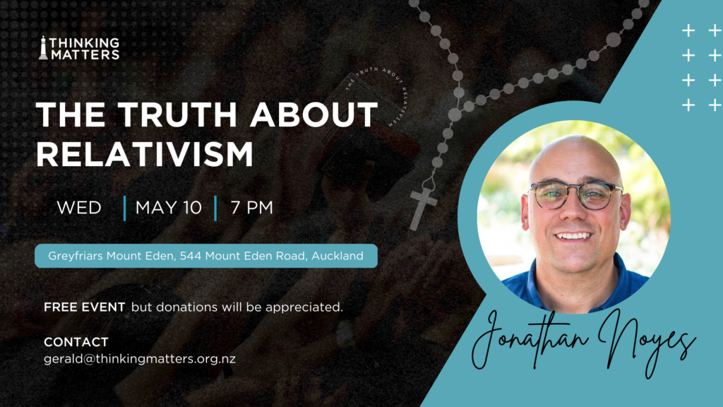 The Truth About Relativism with Jonathan Noyes – The Forge Mount Eden ...
