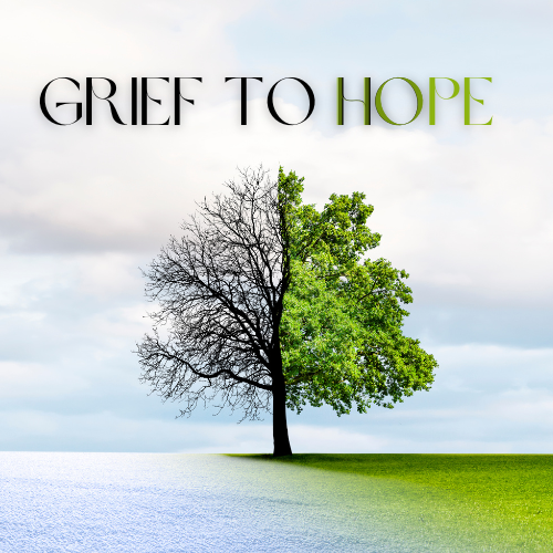 Grief to Hope