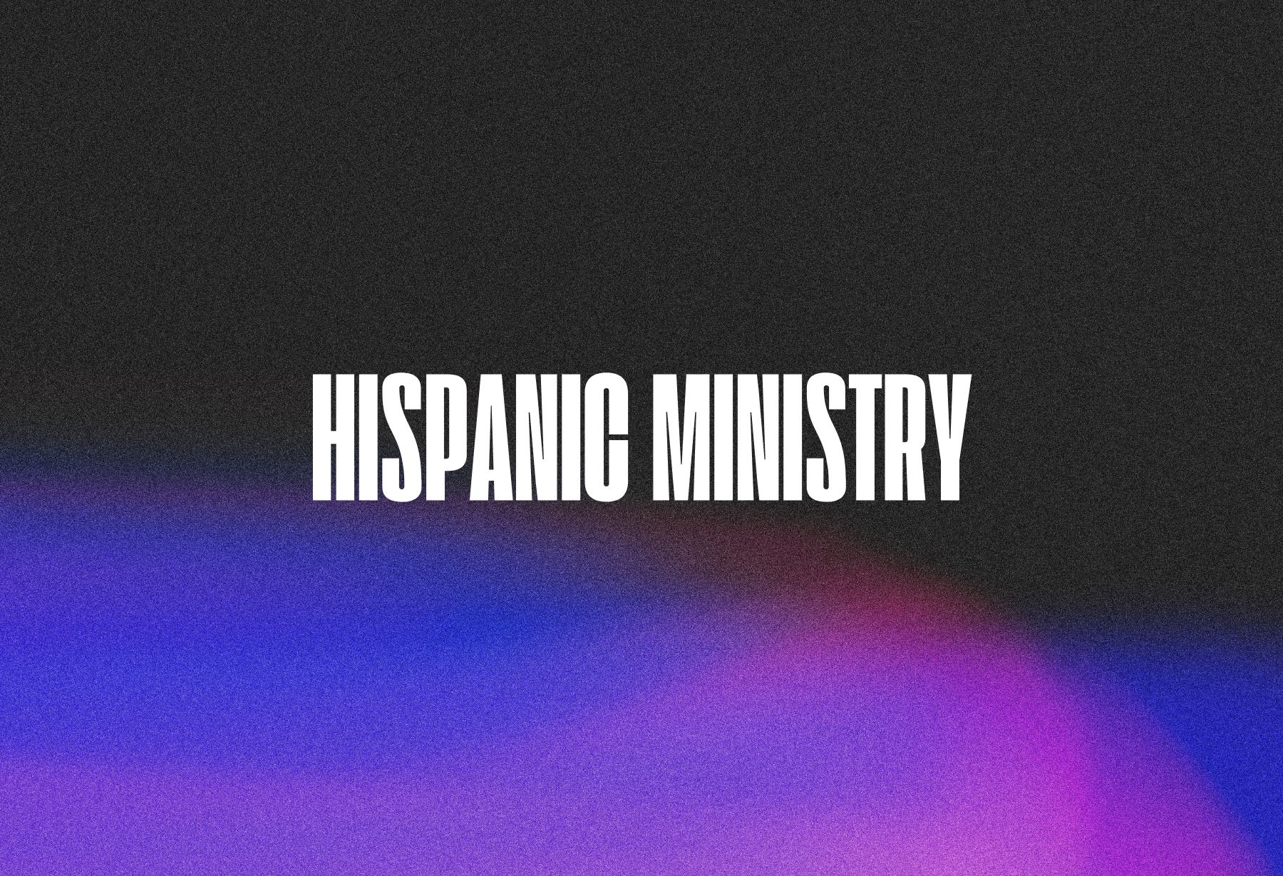 Ministerio Hispano en Willow Ridge | Willow Ridge Church