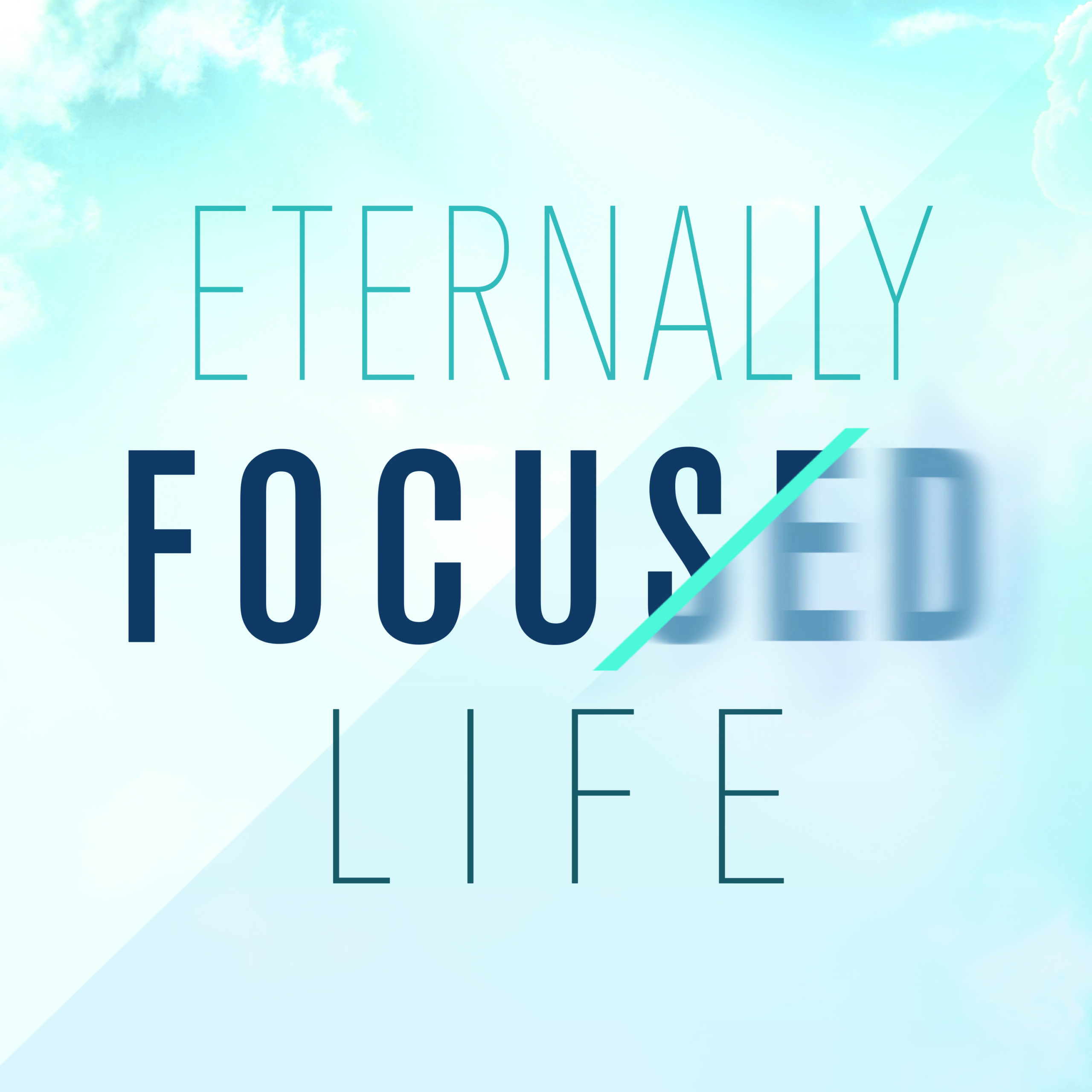 Focus – Eternally Focused Life | Bethel Church
