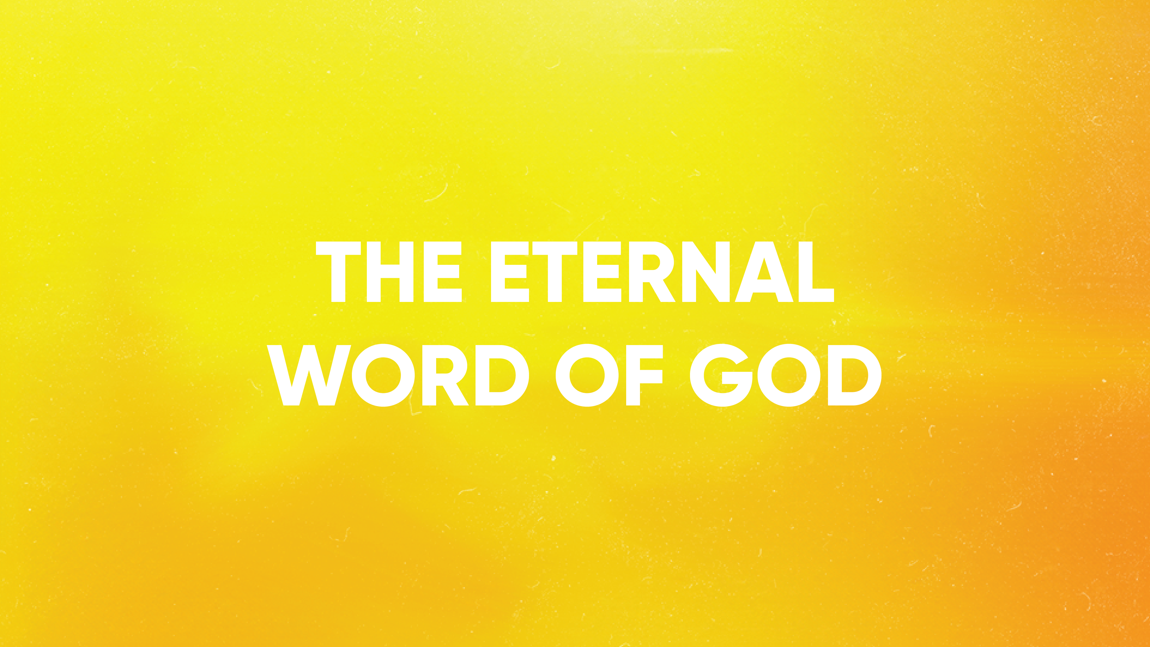The Eternal Word of God | Highdesertchurch