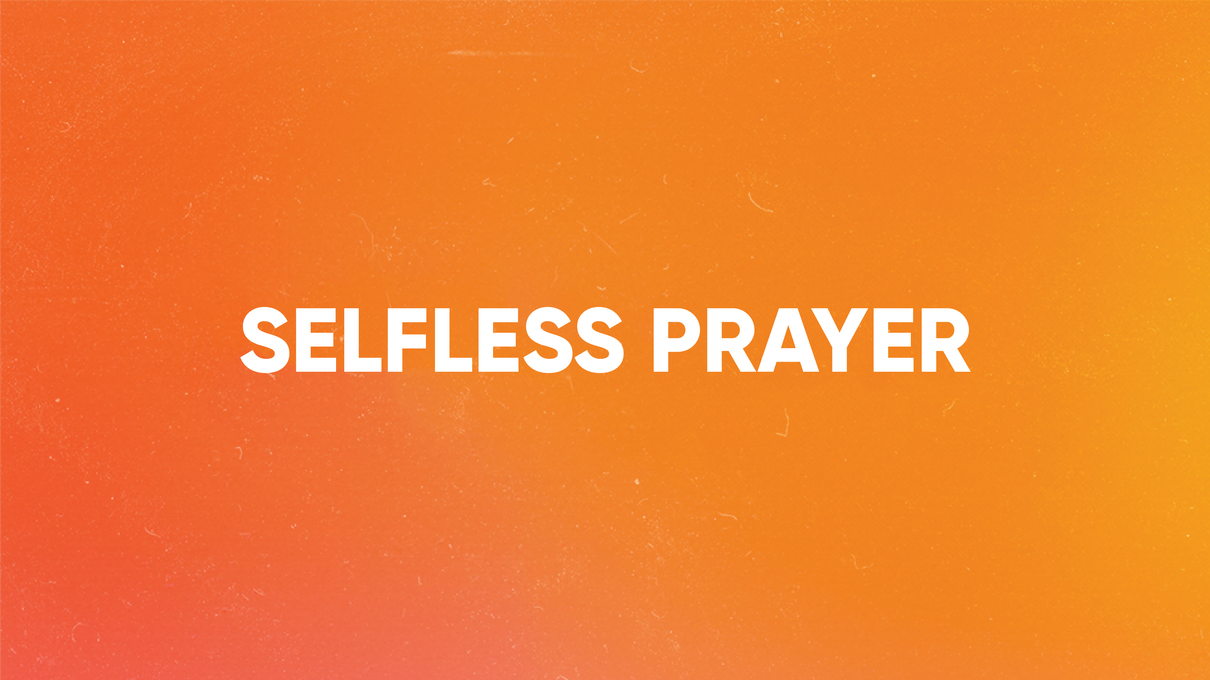 Selfless Prayer | Highdesertchurch