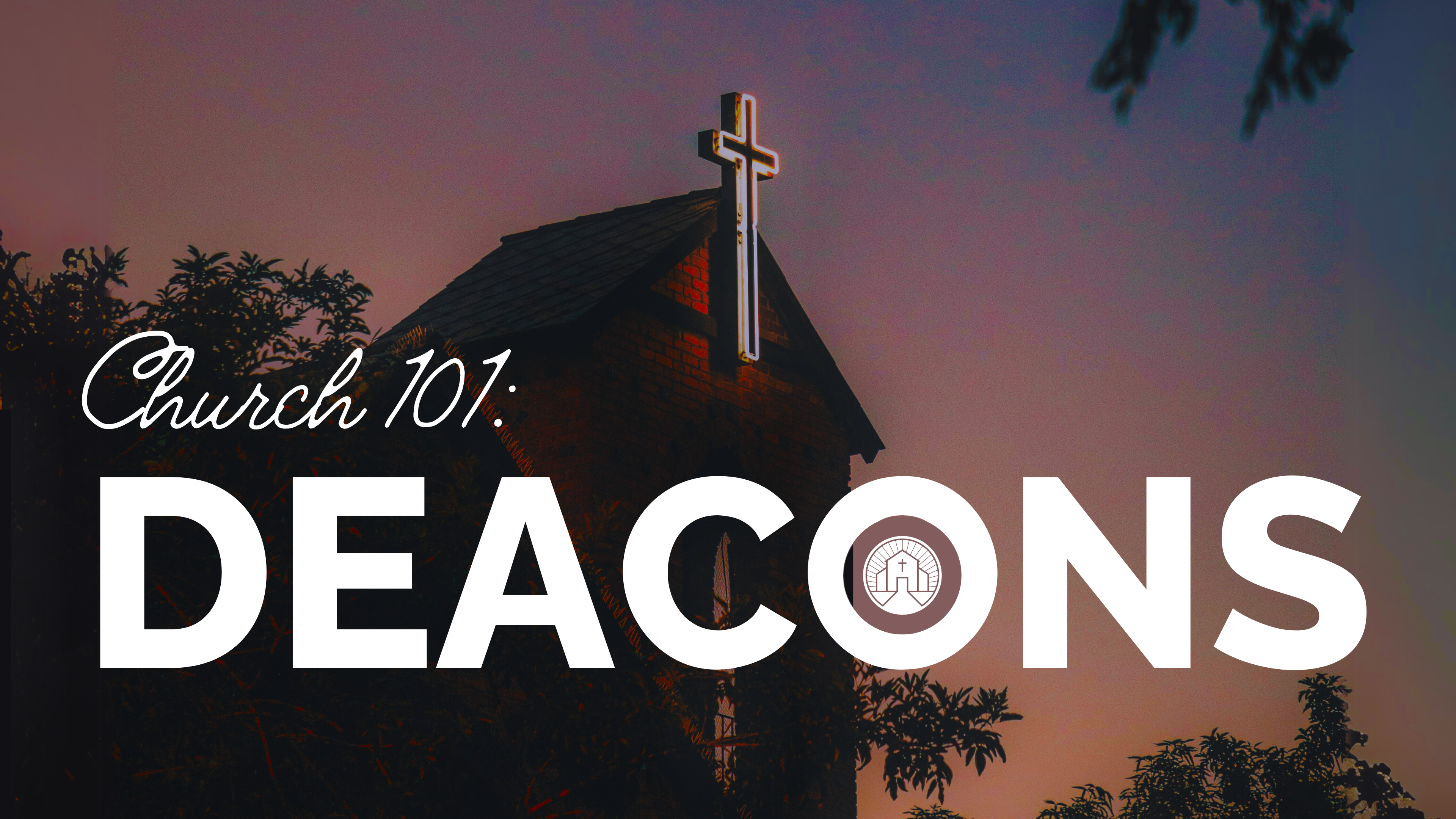 Church 101: Deacons | The Portrait of a Deacon | The Hub City Church