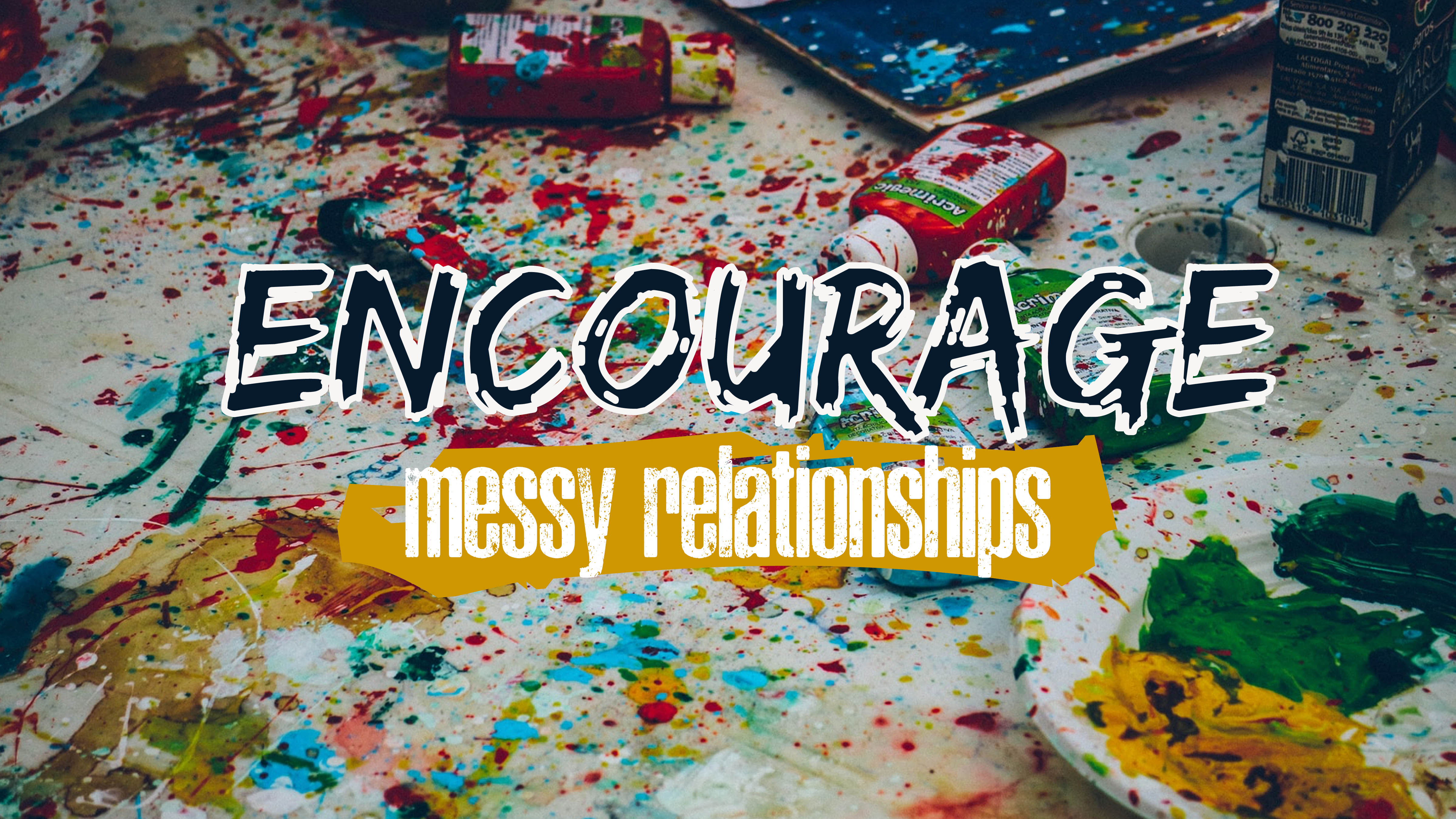 Youth: Messy Relationships: Encourage | The Mission Church
