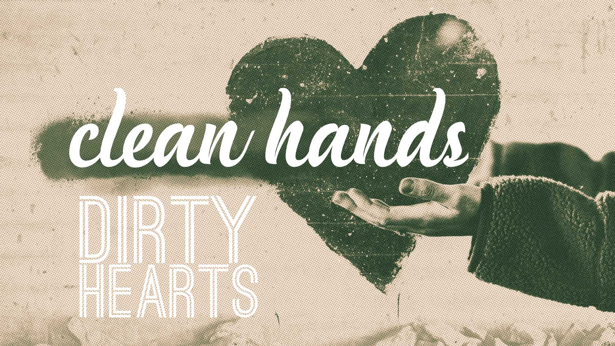 Clean Hands, Dirty Hearts | Renew Church of Heber Springs