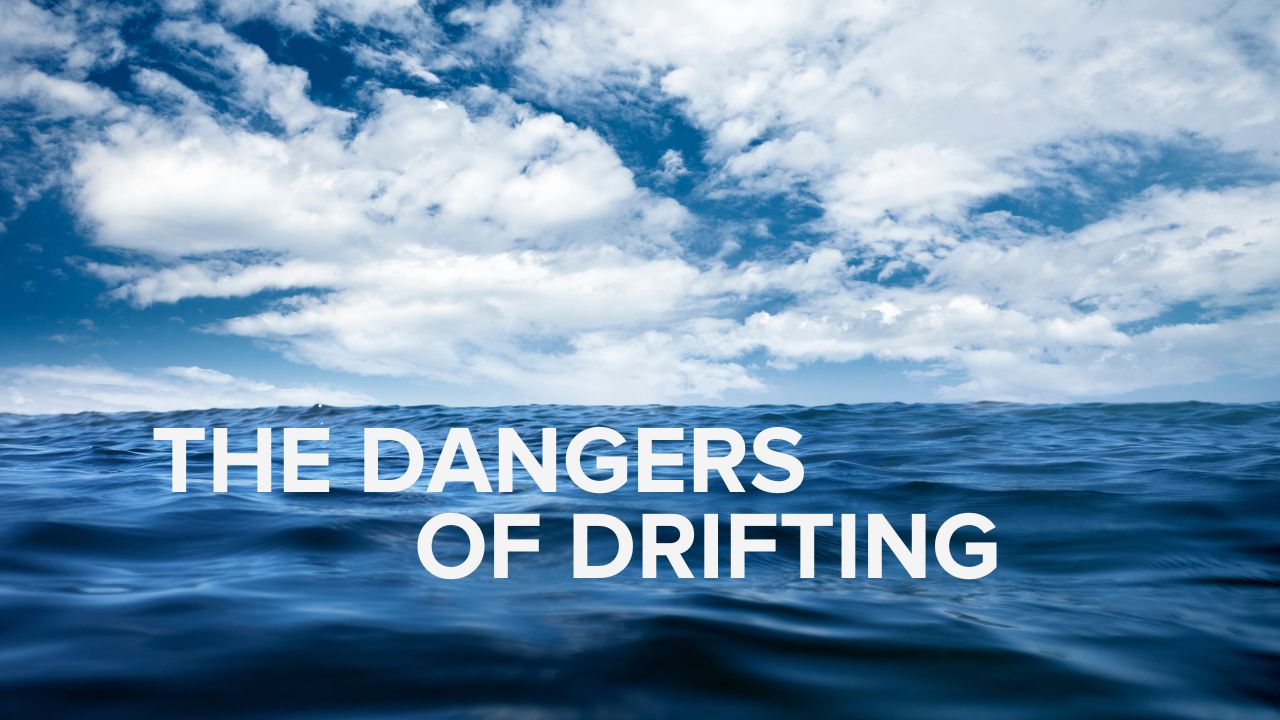 The Dangers Of Drifting