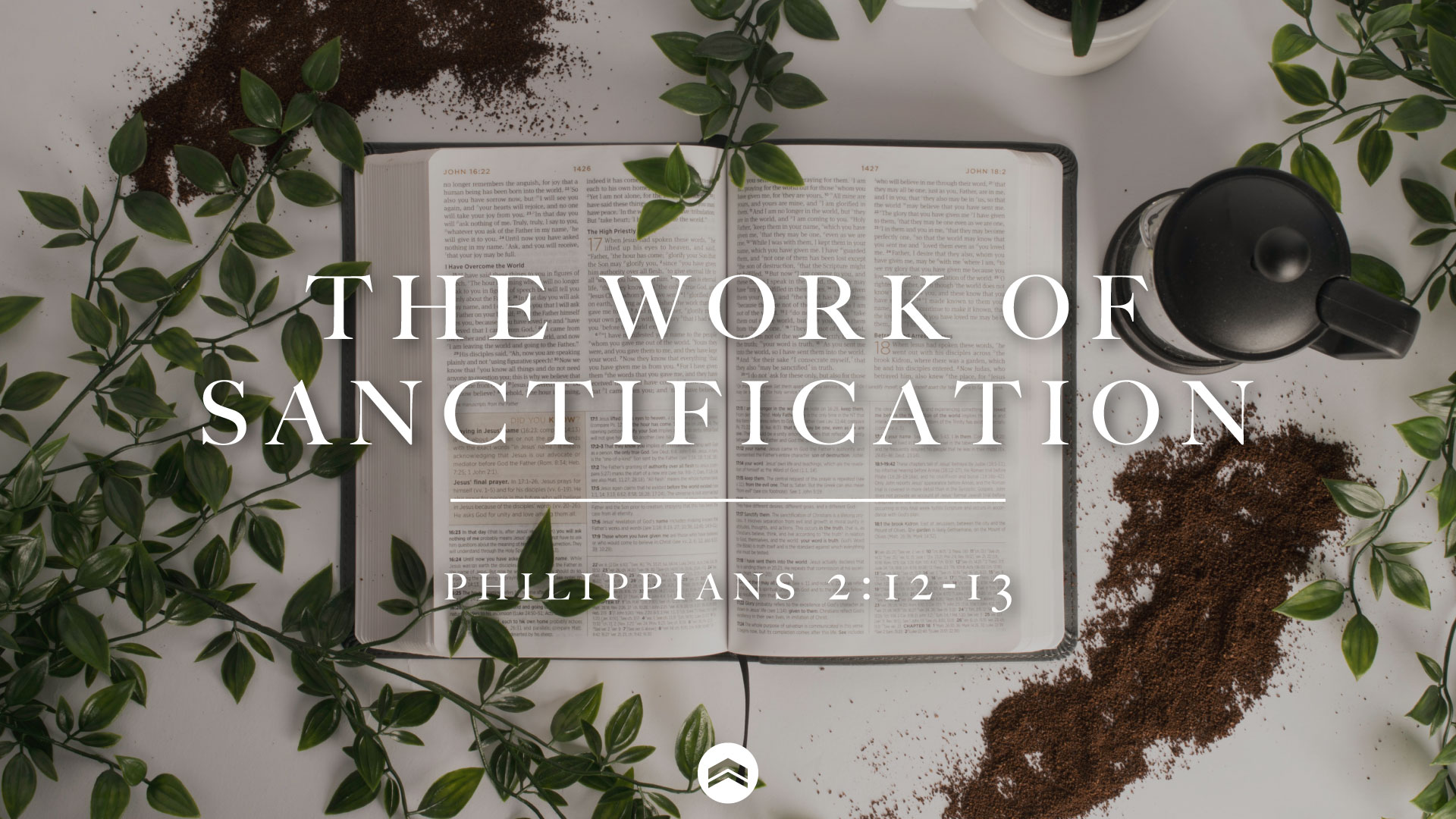 The Work Of Sanctification Philippians 2 12 13 Christ Fellowship