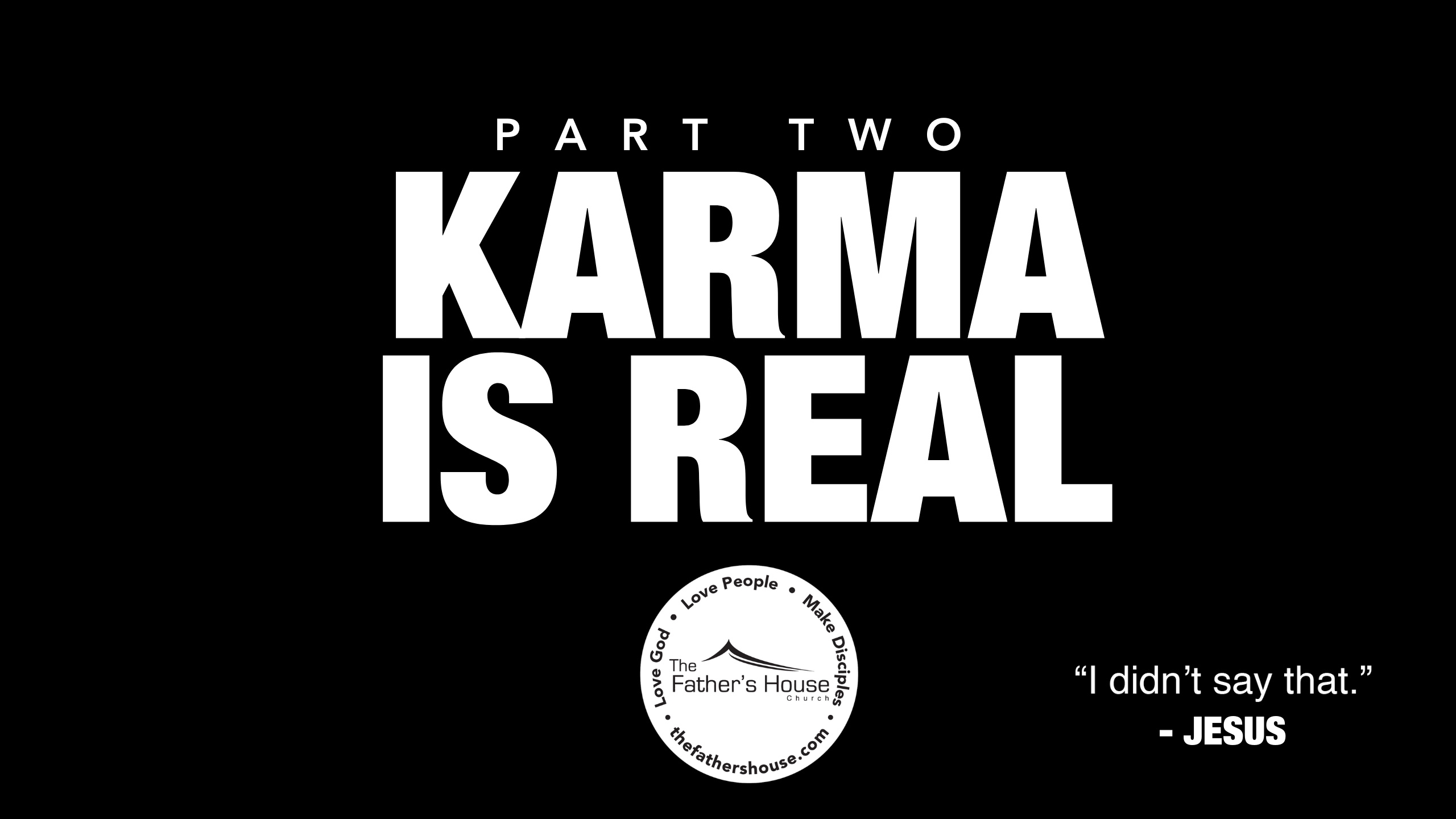 Sunday, May 1, 2022 | “I Didn’t Say That” – Jesus | Karma is Real | The ...
