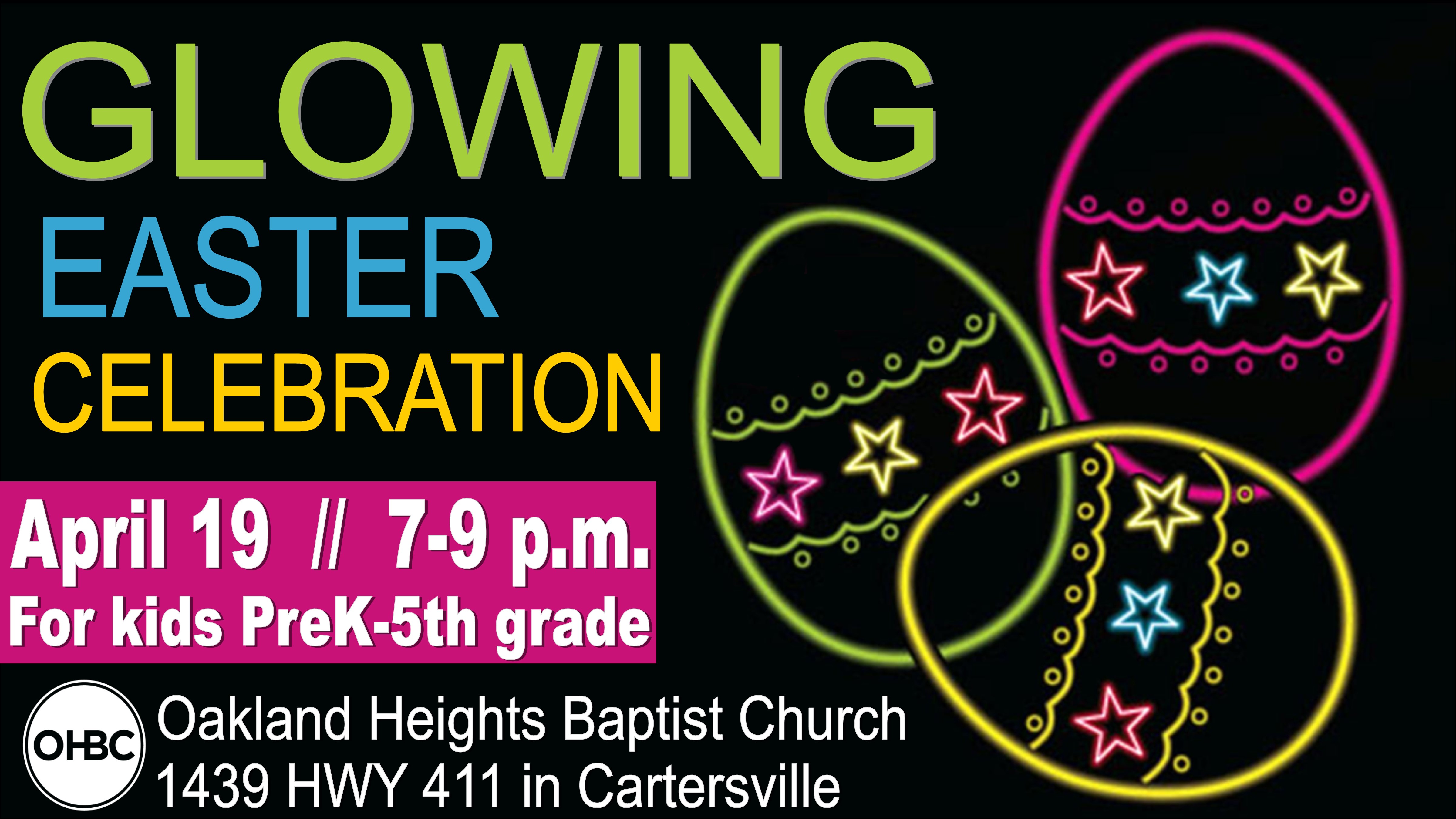Glowing Easter Celebration | Oakland Heights Baptist Church